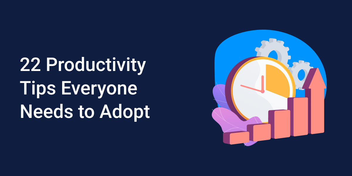 22 Productivity Tips Everyone Needs to Adopt - Bordio