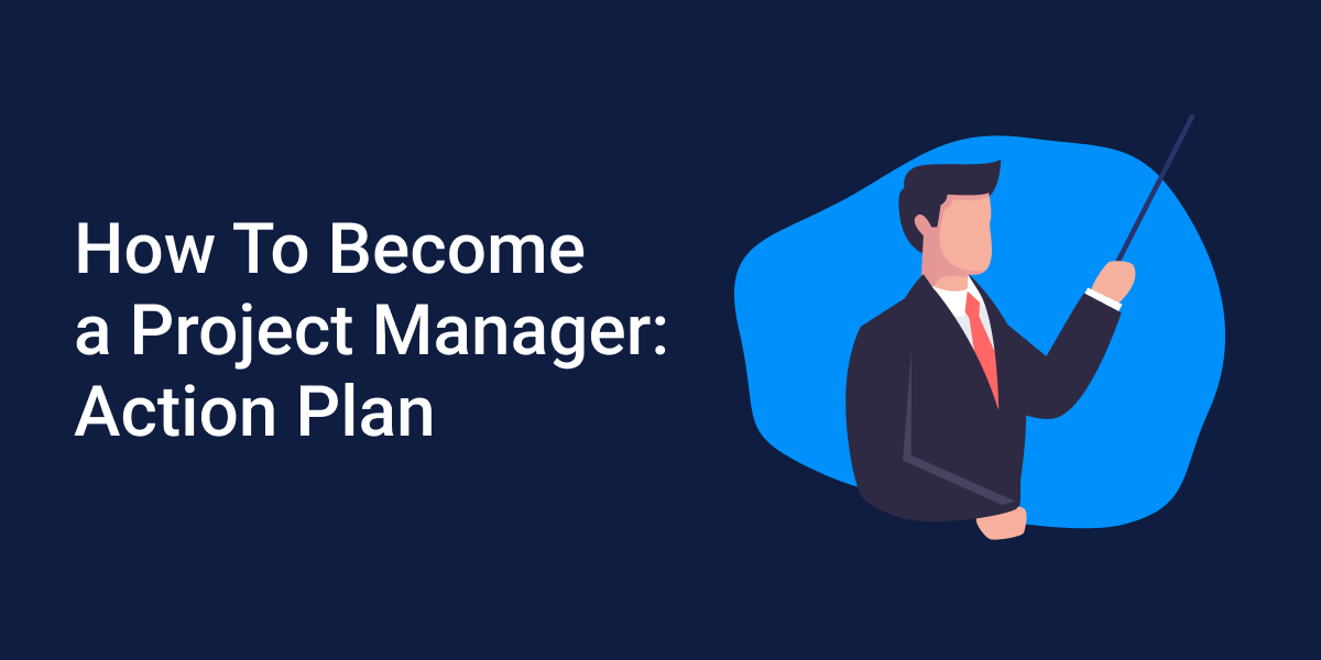 How To Become a Project Manager: Action Plan - Bordio