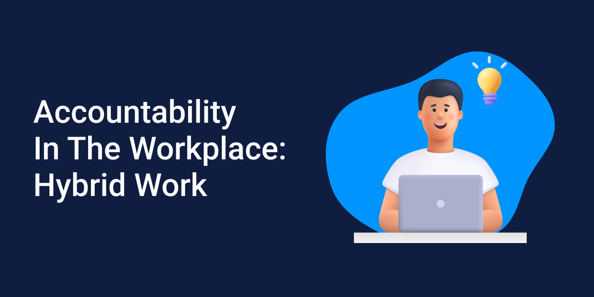 Accountability In The Workplace: Hybrid Work - Bordio