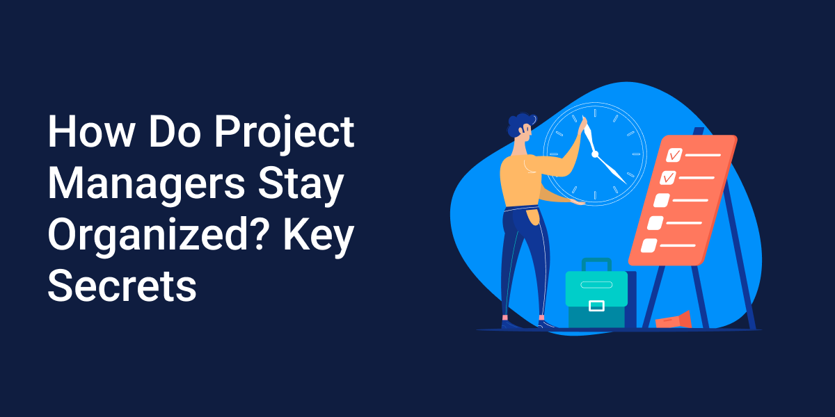 How Do Project Managers Stay Organized? - Bordio
