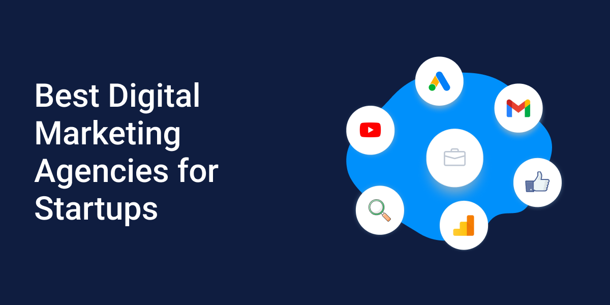 8 Best Digital Marketing Agencies for Startups in 2025