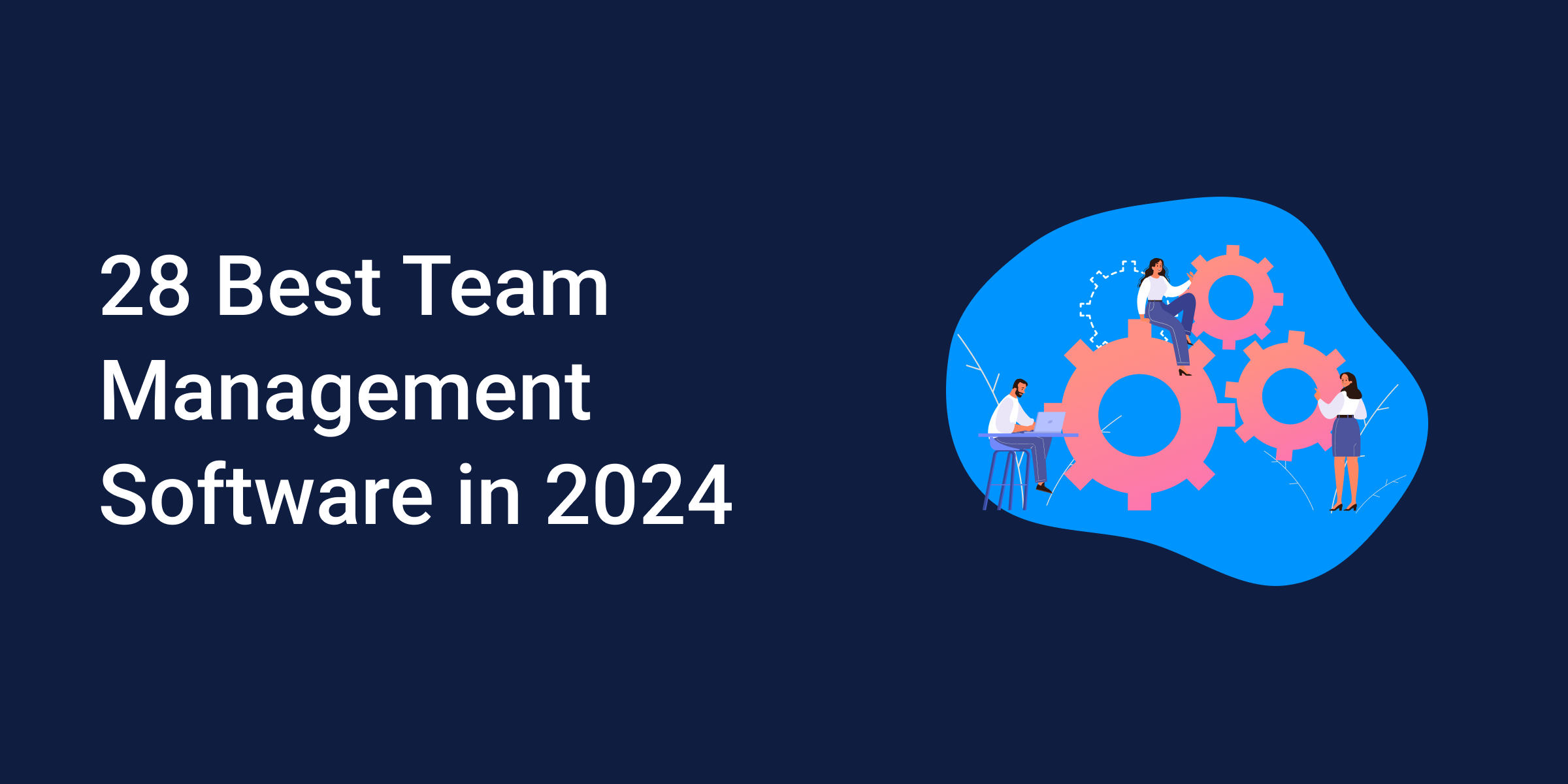 28 Best Team Management Software of 2025 (Reviewed)