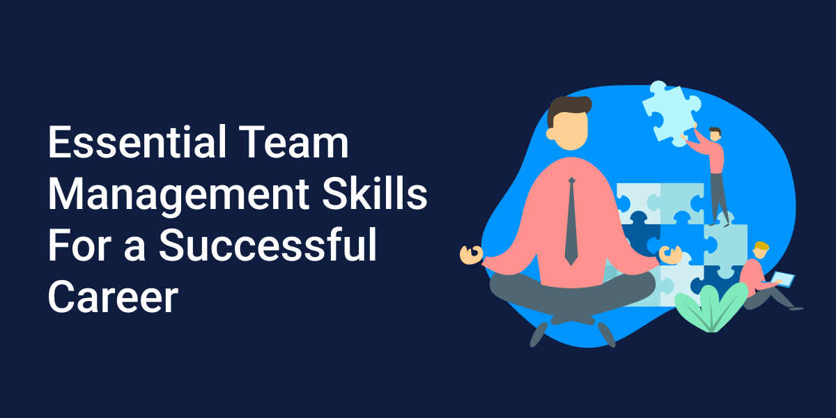 Essential Team Management Skills For a Successful Career - Bordio